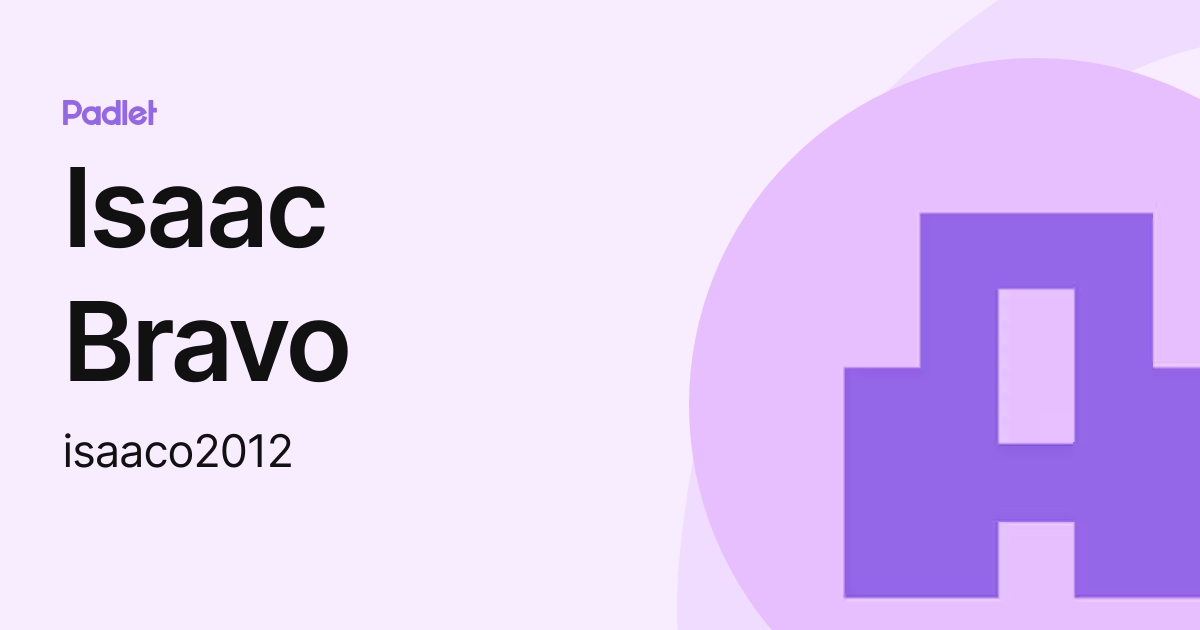 Isaac Bravo (isaaco2012) profile | Padlet