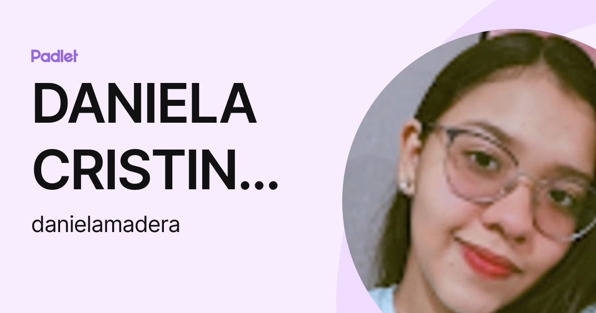 DANIELA CRISTINA MADERA VERGARA (danielamadera) profile | Padlet