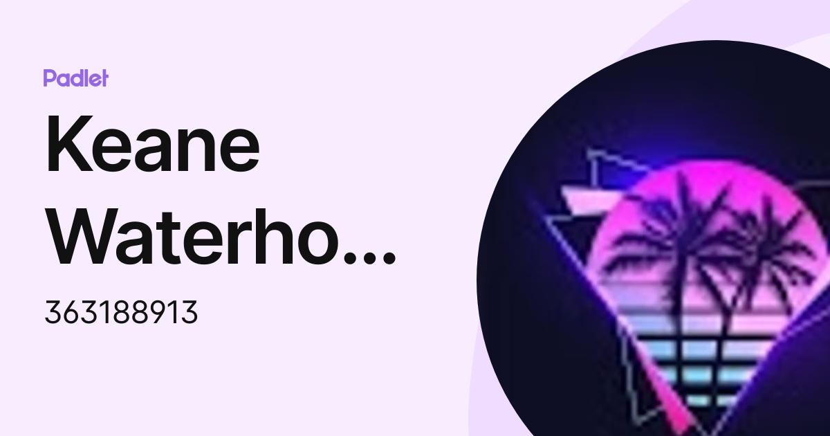 Keane Waterhouse (363188913) profile | Padlet