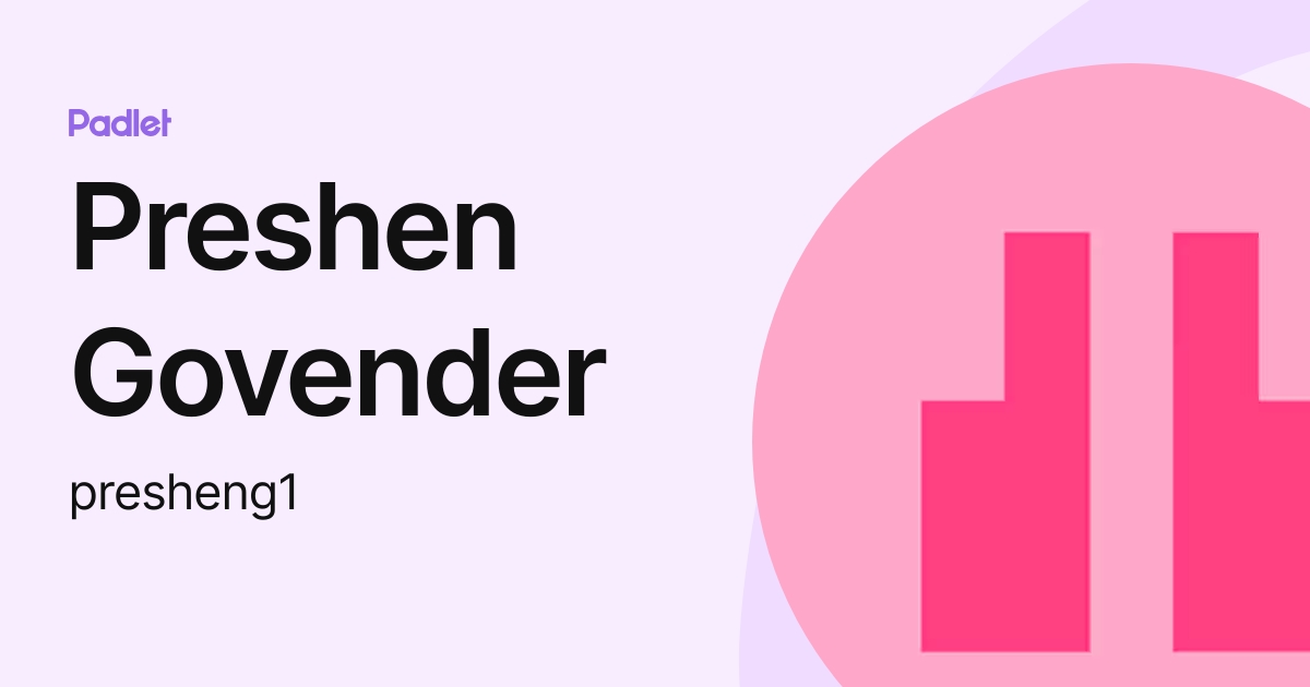 Preshen Govender (presheng1) profile | Padlet