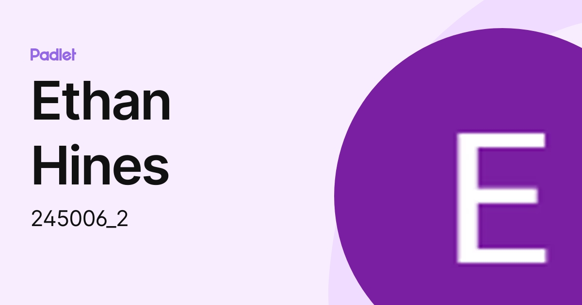 Ethan Hines (245006_2) profile | Padlet