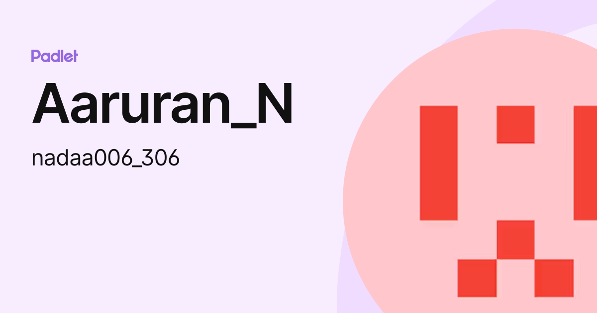 Aaruran_N (nadaa006_306) profile | Padlet