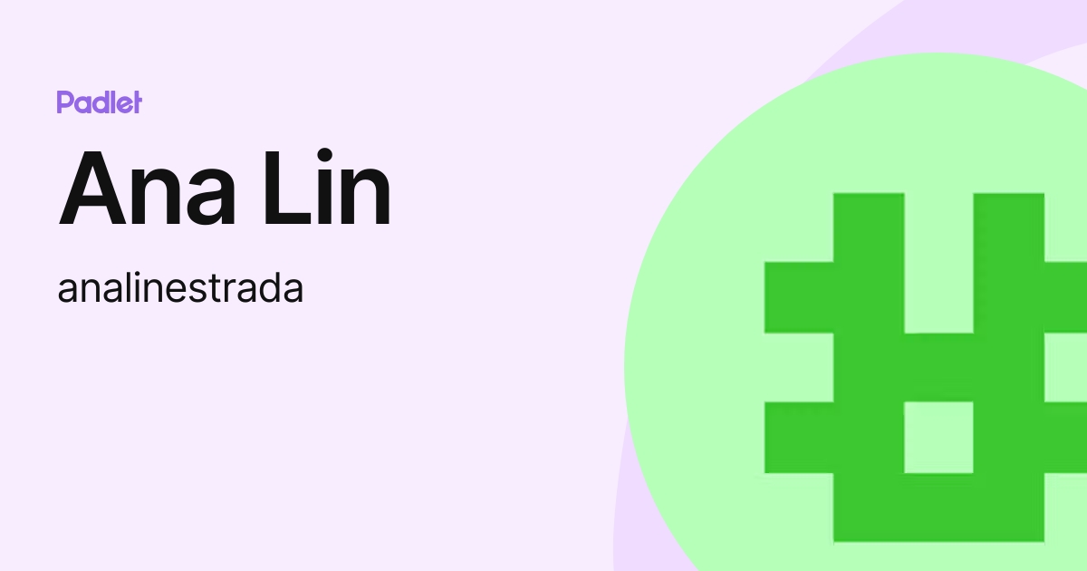 Ana Lin (analinestrada) profile | Padlet