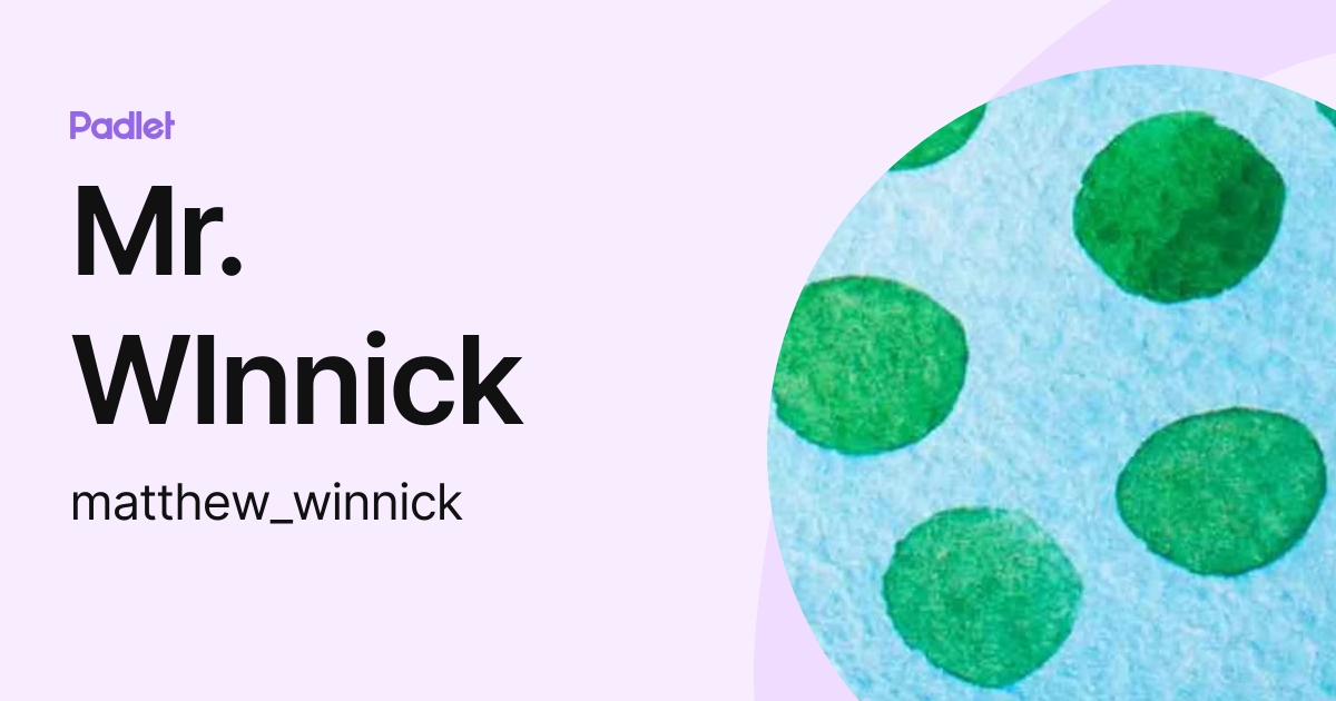 Mr. WInnick (matthew_winnick) profile | Padlet