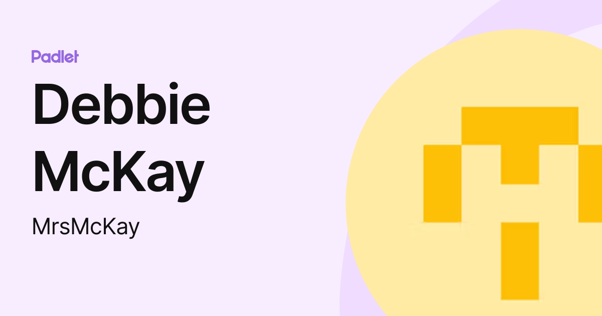 Debbie McKay (MrsMcKay) profile | Padlet