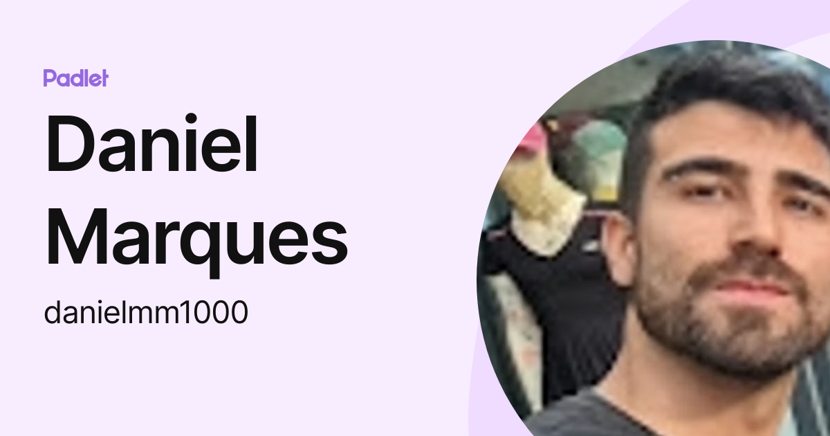 Daniel Marques (danielmm1000) profile | Padlet