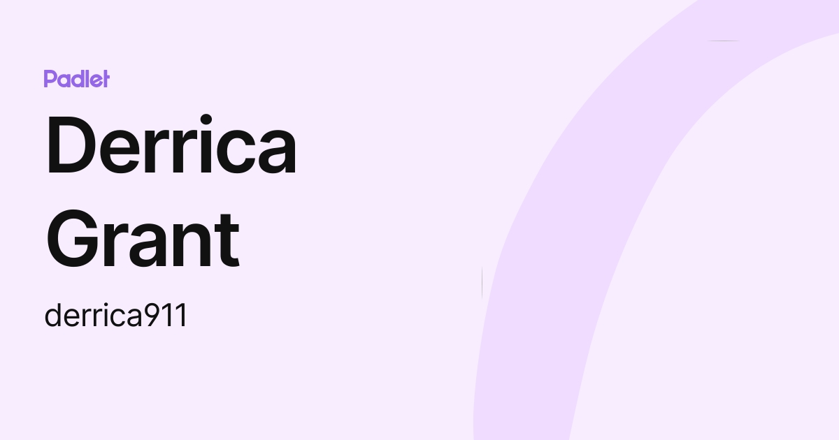 Derrica Grant (derrica911) profile | Padlet