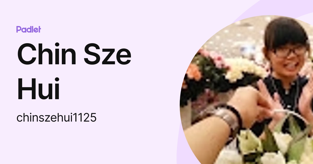 Chin Sze Hui (chinszehui1125) profile | Padlet