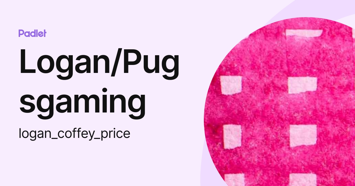 Logan/Pugsgaming (logan_coffey_price) profile | Padlet
