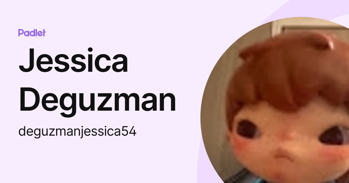 Jessica Deguzman (deguzmanjessica54) profile | Padlet