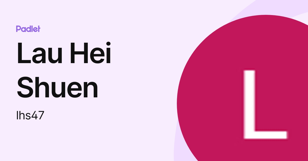 Lau Hei Shuen (lhs47) profile | Padlet