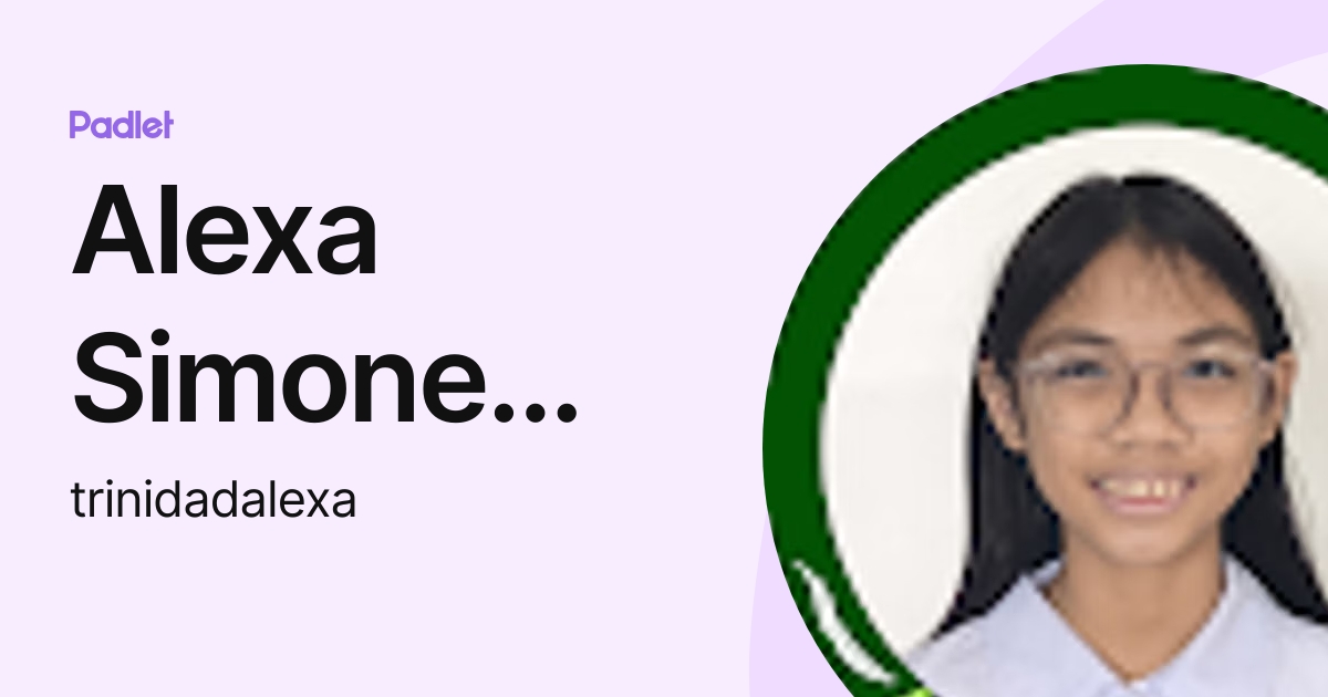 Alexa Simone Trinidad (trinidadalexa) profile | Padlet