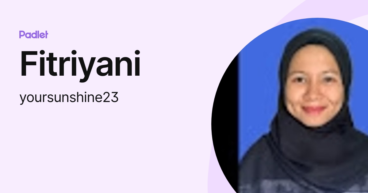 FITRI (yoursunshine23) profile | Padlet