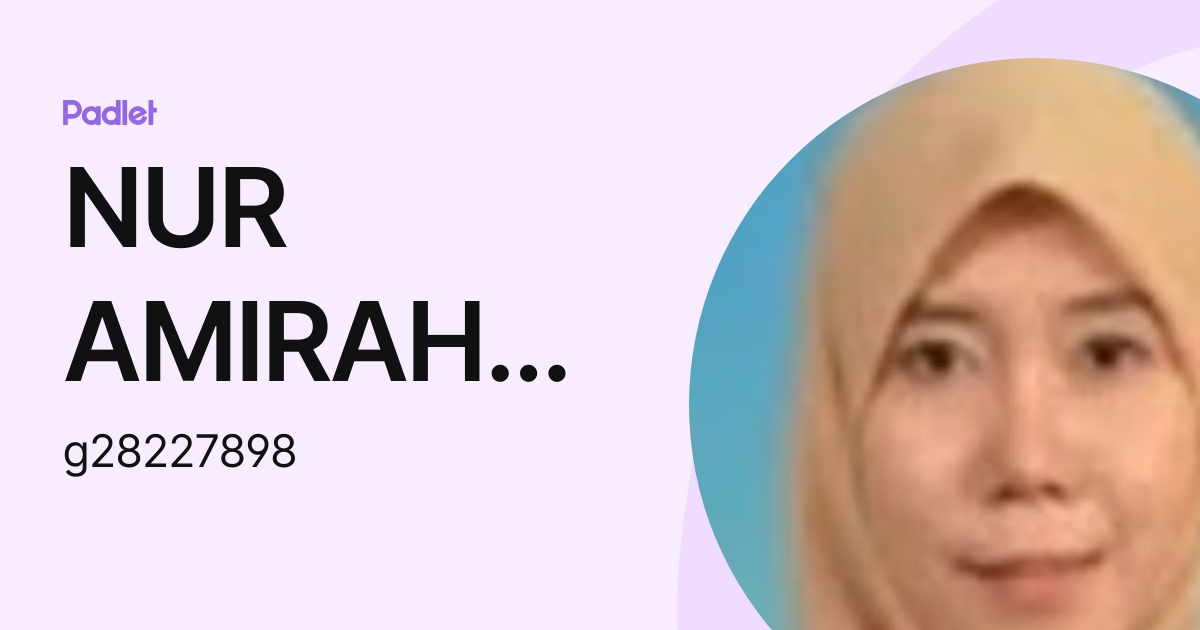 NUR AMIRAH BINTI AMRAN KPM-Guru (g28227898) profile | Padlet