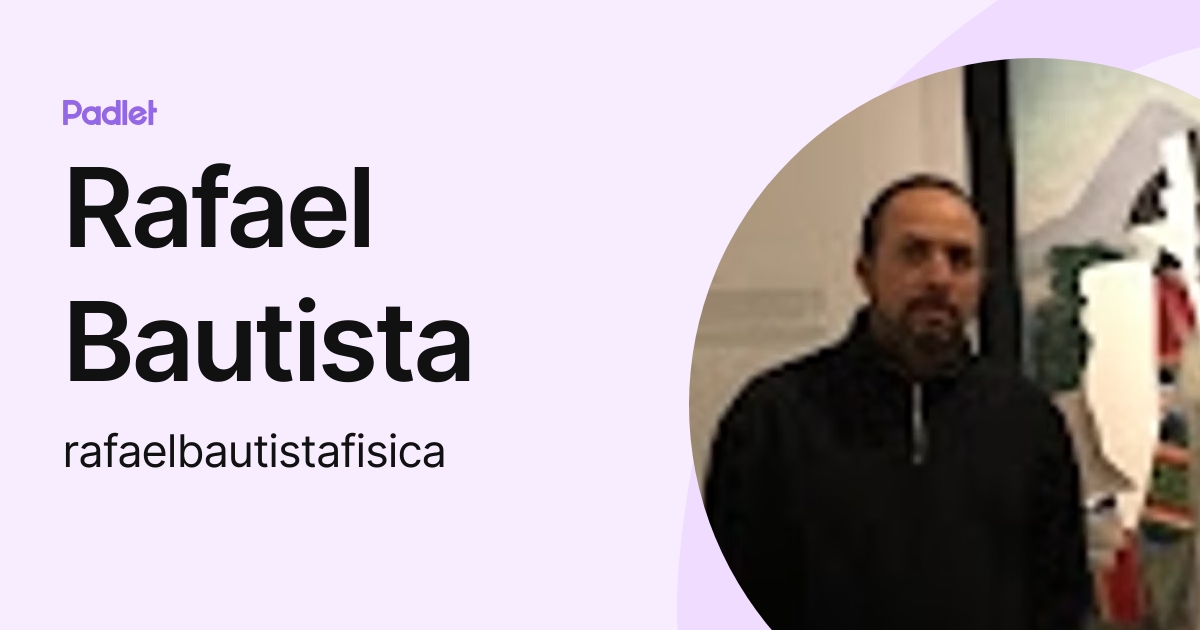 Rafael Bautista (rafaelbautistafisica) profile | Padlet