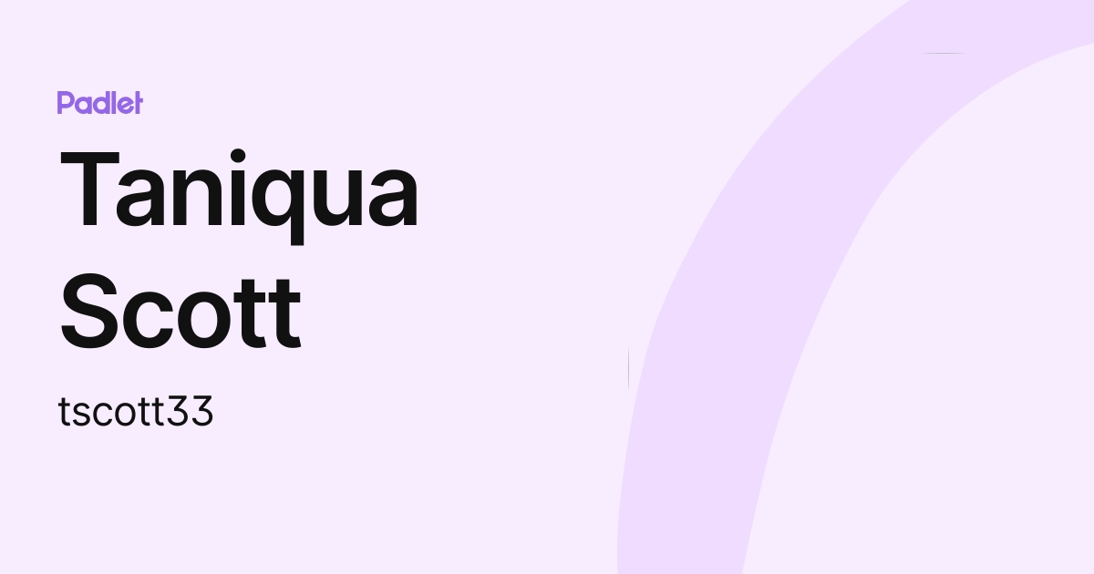 Taniqua Scott (tscott33) profile | Padlet