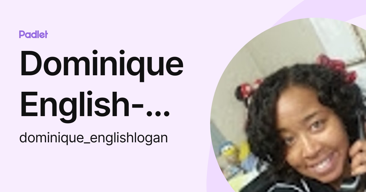 Dominique English-Logan (dominique_englishlogan) profile | Padlet