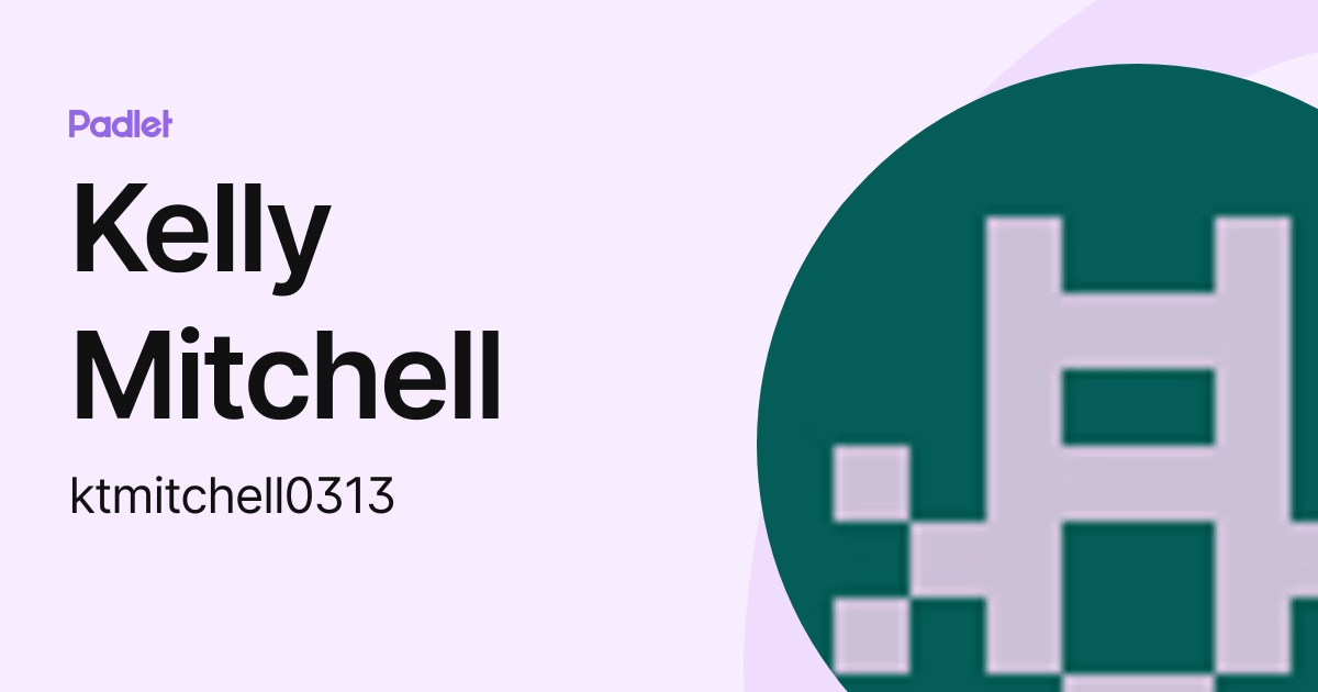 Kelly Mitchell (ktmitchell0313) profile | Padlet