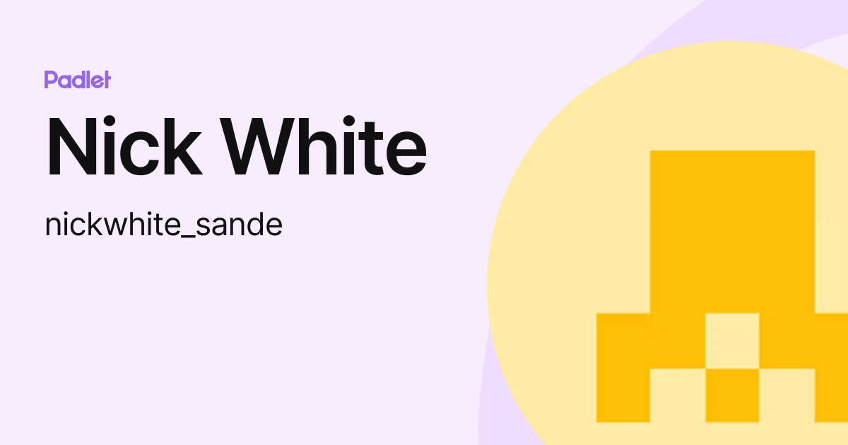 Nick White (nickwhite_sande) profile | Padlet