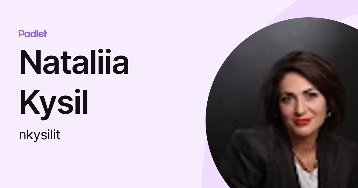 Nataliia Kysil (nkysilit) profile | Padlet