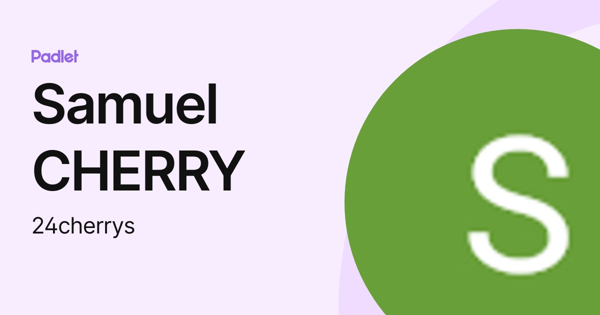 Samuel CHERRY (24cherrys) profile | Padlet