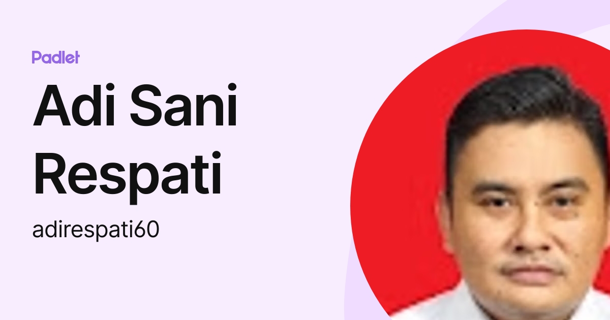 Adi Sani Respati (adirespati60) profile | Padlet