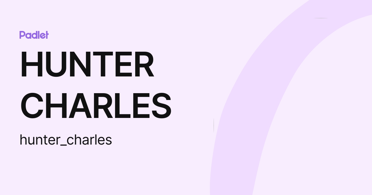 HUNTER CHARLES (hunter_charles) profile | Padlet