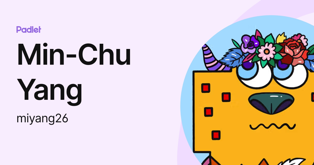 Min-Chu Yang (miyang26) profile | Padlet