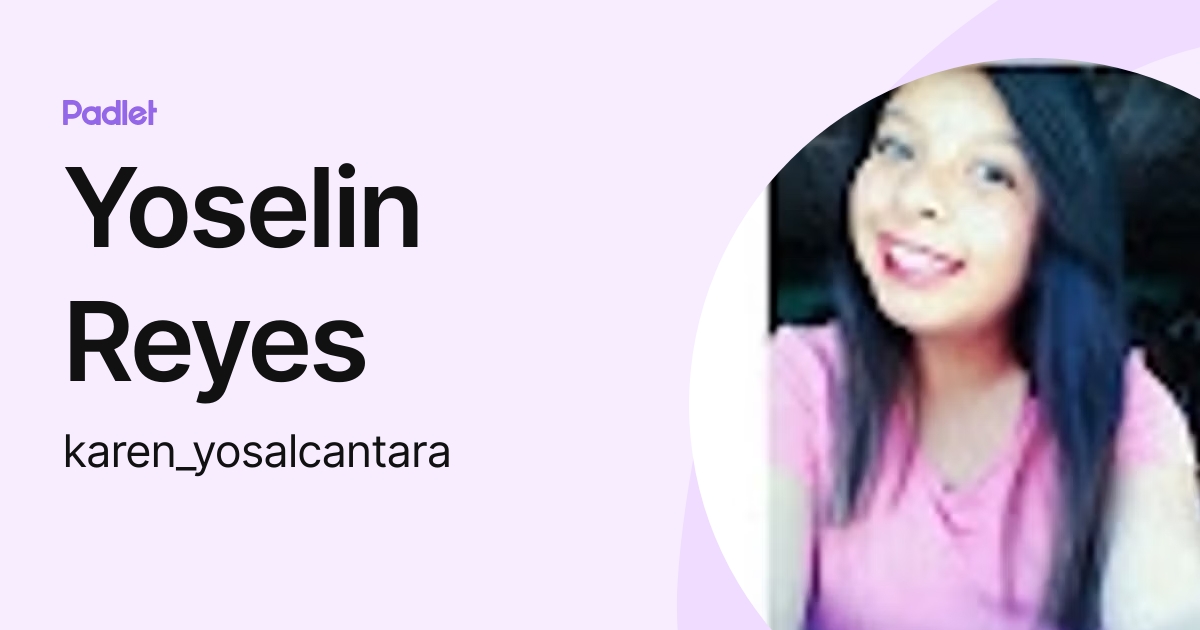 Yoselin Reyes (karen_yosalcantara) profile | Padlet