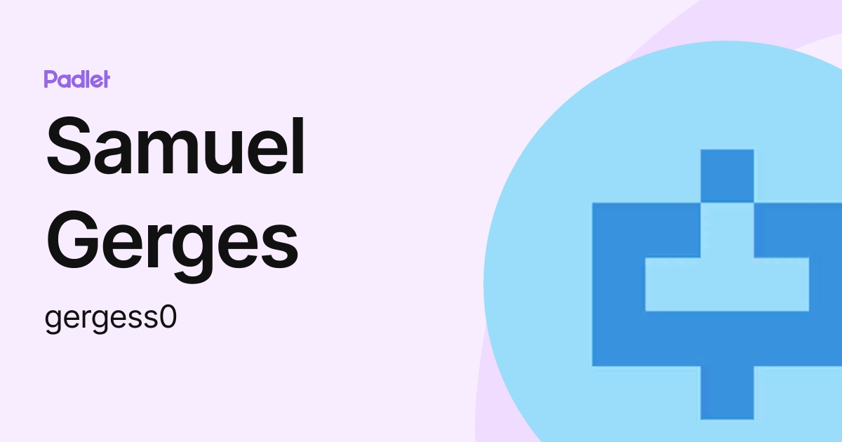 Samuel Gerges (gergess0) profile | Padlet
