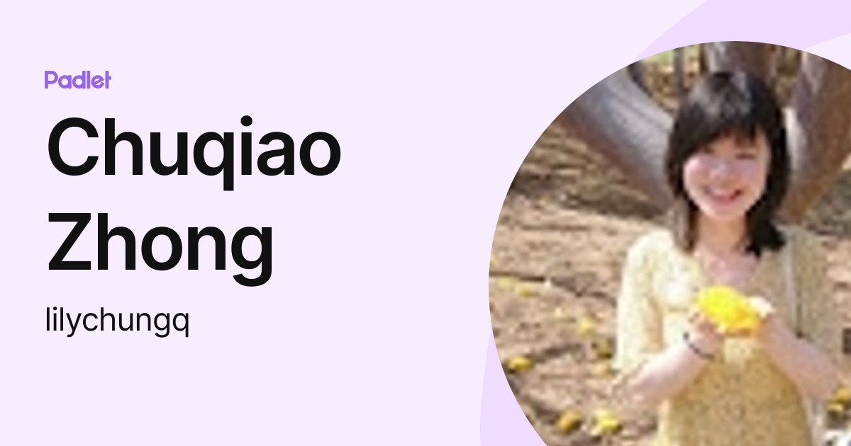 Chuqiao Zhong (lilychungq) profile | Padlet