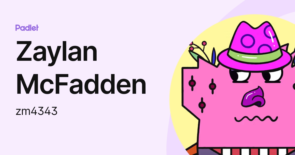 Zaylan McFadden (zm4343) profile | Padlet