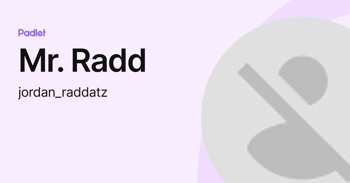 Mr. Radd (jordan_raddatz) profile | Padlet