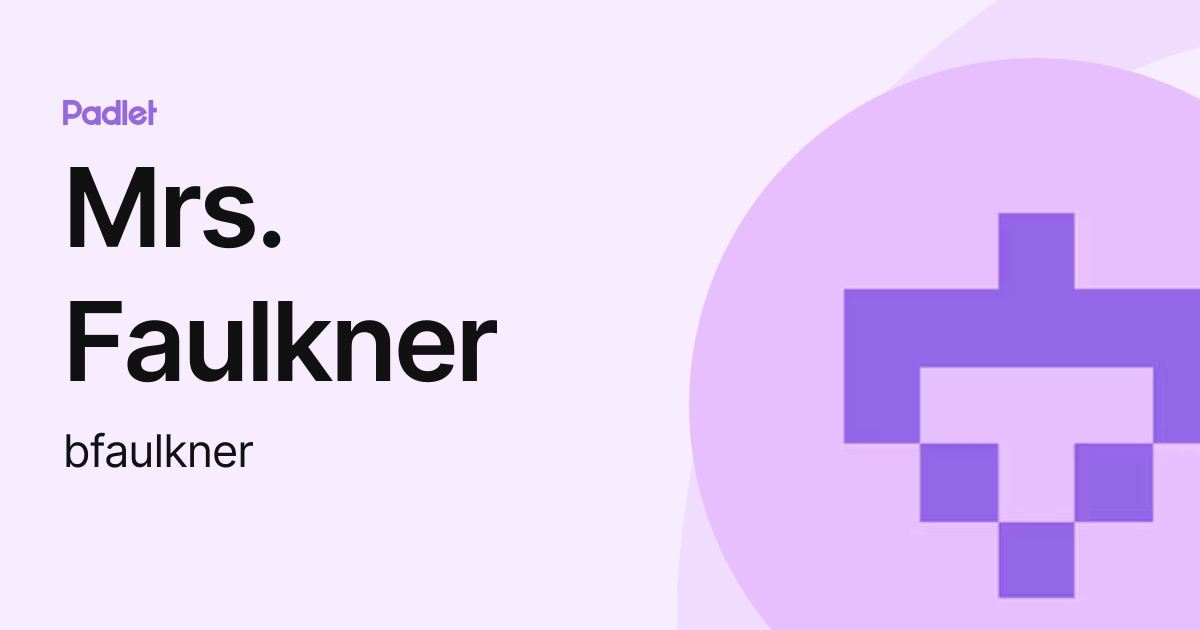 Mrs. Faulkner (bfaulkner) profile | Padlet