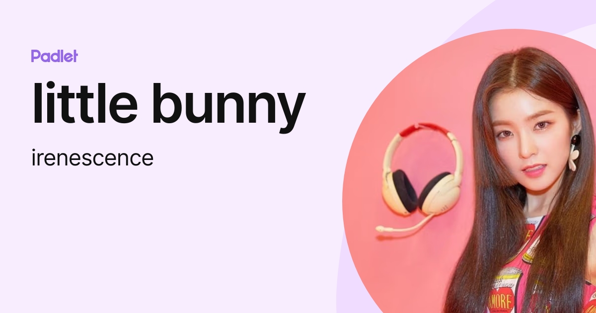 little bunny (irenescence) profile | Padlet