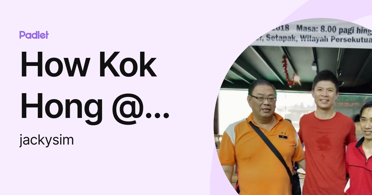How Kok Hong @ Sim Kok Hong (jackysim) profile | Padlet