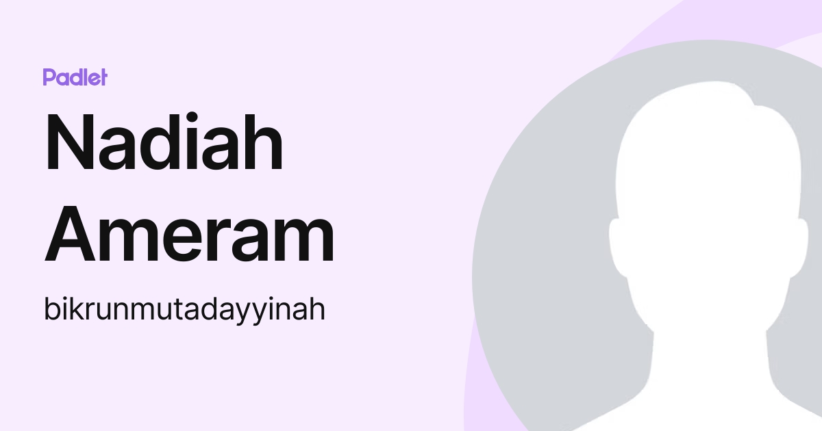 Nadiah Ameram (bikrunmutadayyinah) profile | Padlet
