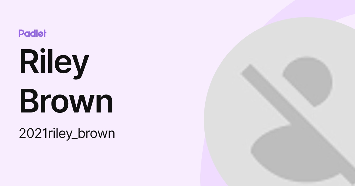 Riley Brown (2021riley_brown) profile | Padlet