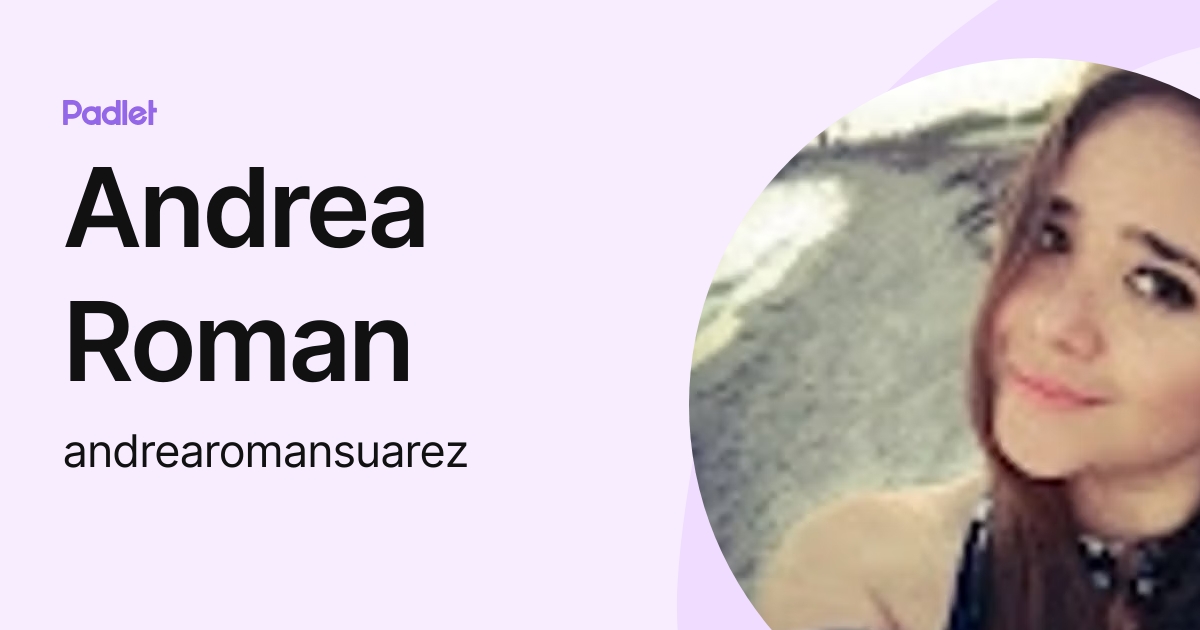 Andrea Roman (andrearomansuarez) profile | Padlet