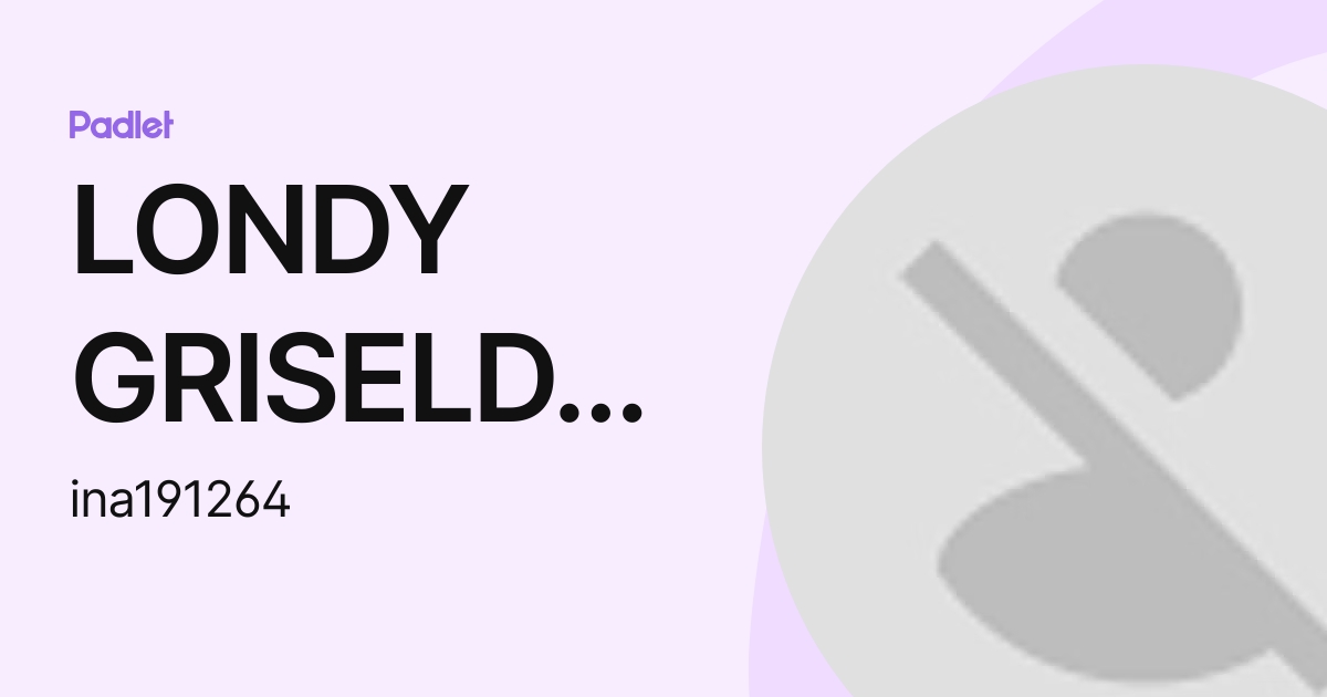 LONDY GRISELDA INAMA PALACIOS (ina191264) profile | Padlet