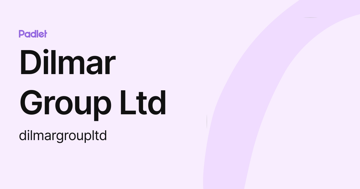 Dilmar Group Ltd (dilmargroupltd) profile | Padlet