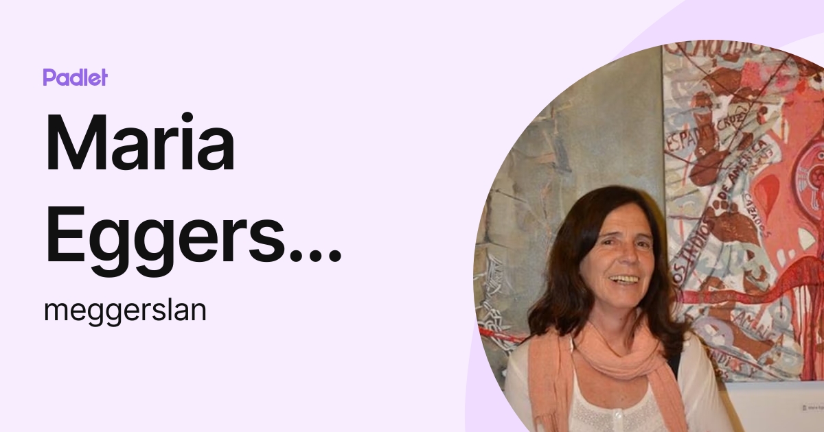Maria Eggers Lan (meggerslan) profile | Padlet