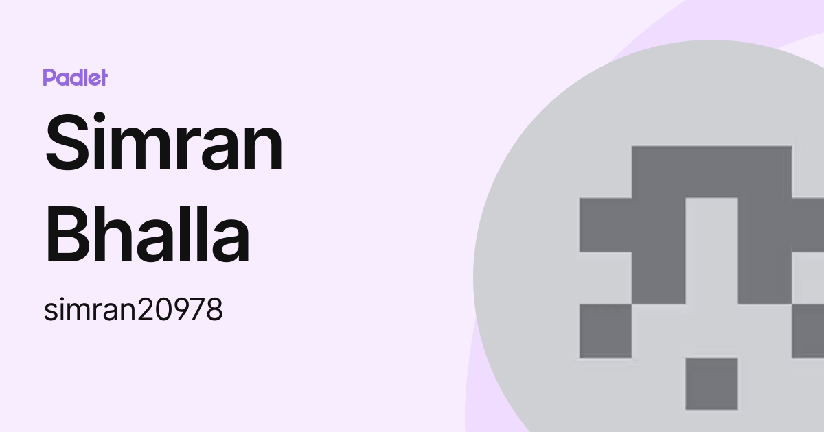 Simran Bhalla (simran20978) profile | Padlet