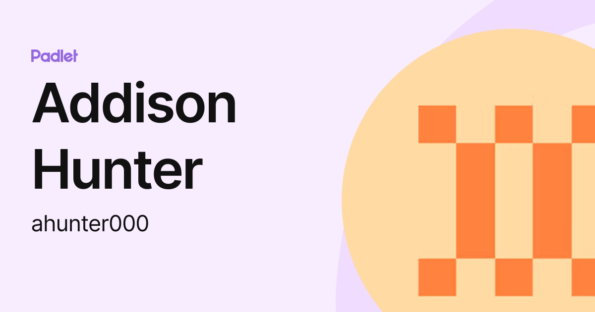 Addison Hunter (ahunter000) profile | Padlet