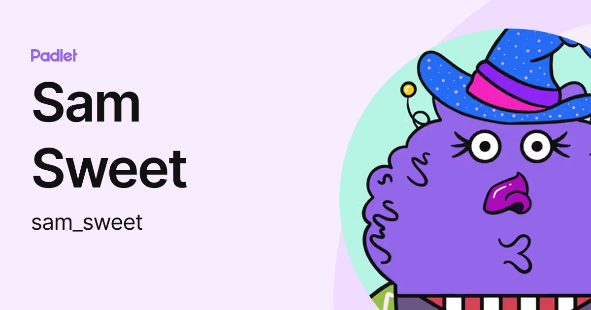 Sam Sweet (sam_sweet) profile | Padlet