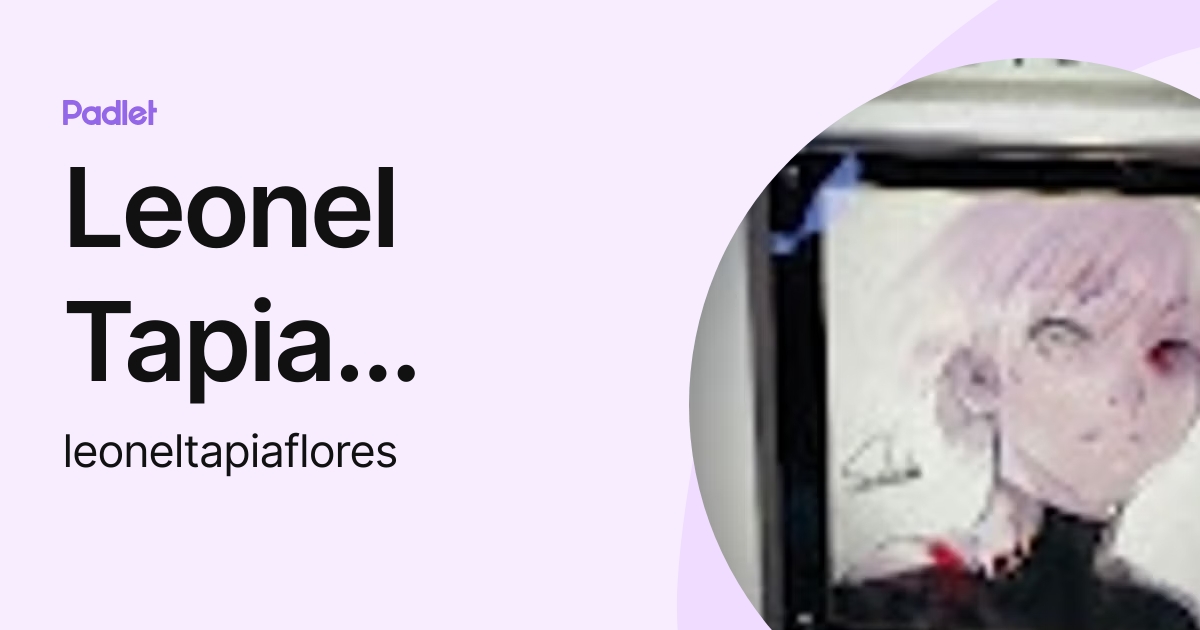 Leonel Tapia Flores (leoneltapiaflores) profile | Padlet