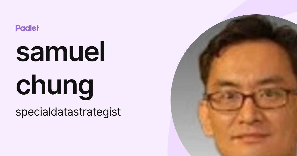 samuel chung (specialdatastrategist) profile | Padlet