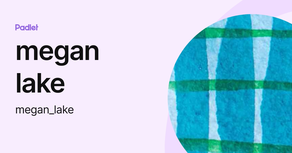 megan lake (megan_lake) profile | Padlet