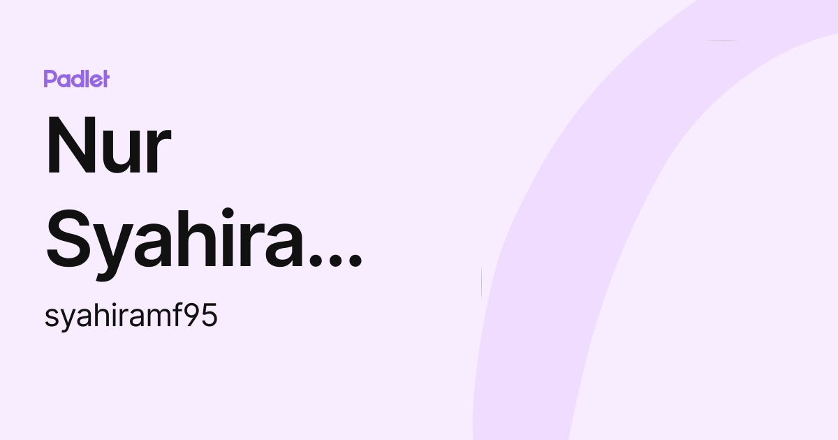 Nur Syahira Mohd Fatihi (syahiramf95) profile | Padlet