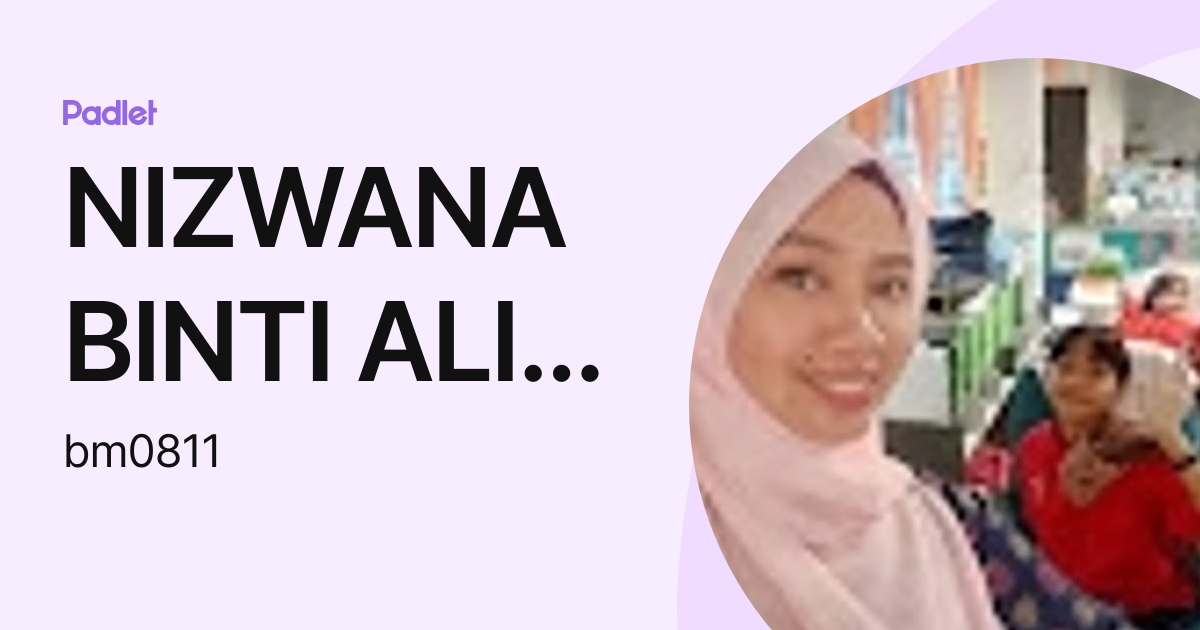 NIZWANA BINTI ALI KM-Pensyarah (bm0811) profile | Padlet